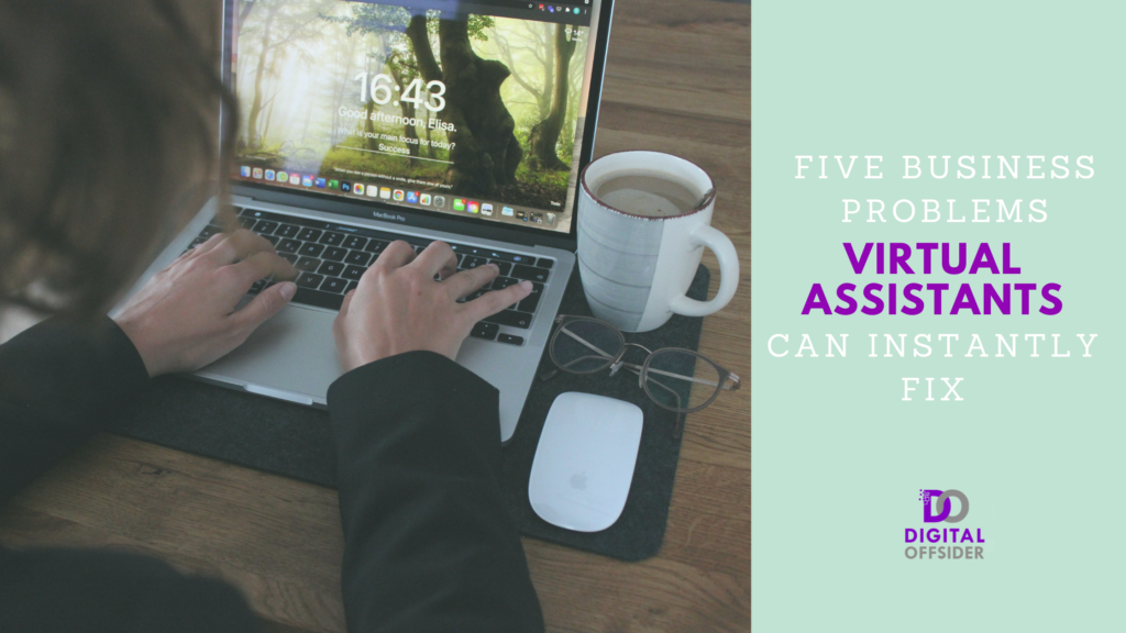 Five Business Problems Virtual Assistants Can Instantly Fix - Digital ...